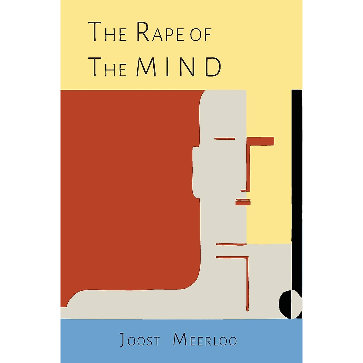 The Rape of the Mind: The Psychology of Thought Control, Menticide, and Brainwashing