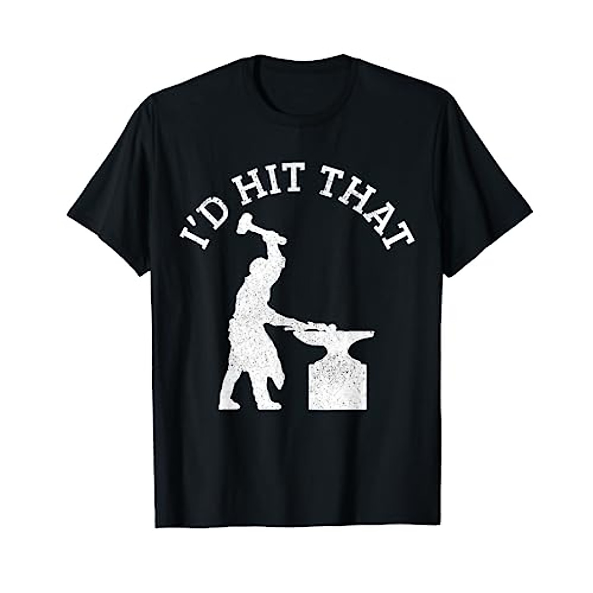 Blacksmith I'd Hit That Funny Blacksmithing Forging Gift T-Shirt