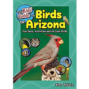 The Kids' Guide to Birds of Arizona: Fun Facts, Activities and 88 Cool Birds (Birding Children's Books)