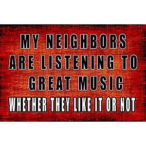 New Tin Sign Sarcastic Metal Tin Sign Wall Decor Man Cave Bar My Neighbors are Listening to Great Music for Outdoor & Indoor 8"x12"
