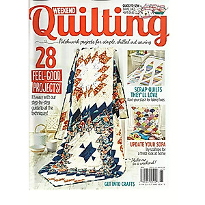 WEEKEND QUILTING MAGAZINE, PATCHWORK PROJECTS FOR SIMPLE CHILLEDOUT SEWING, 2016
