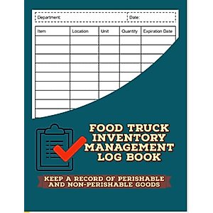 Food truck Inventory Management Log Book - Keep a record of all the Perishables, Non-Perishables and Food you have in your Inventory