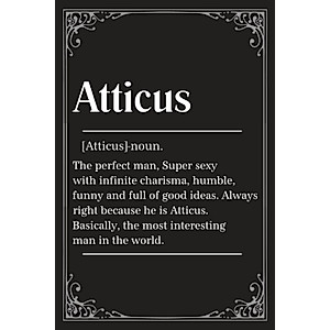 Atticus: Personalized Notebook for Men Named Atticus - Simple and Classic Gift for Atticus| 100 6x9 blank Daily Diary for School,Travel,Business,Work,Home Writing For boy and men.