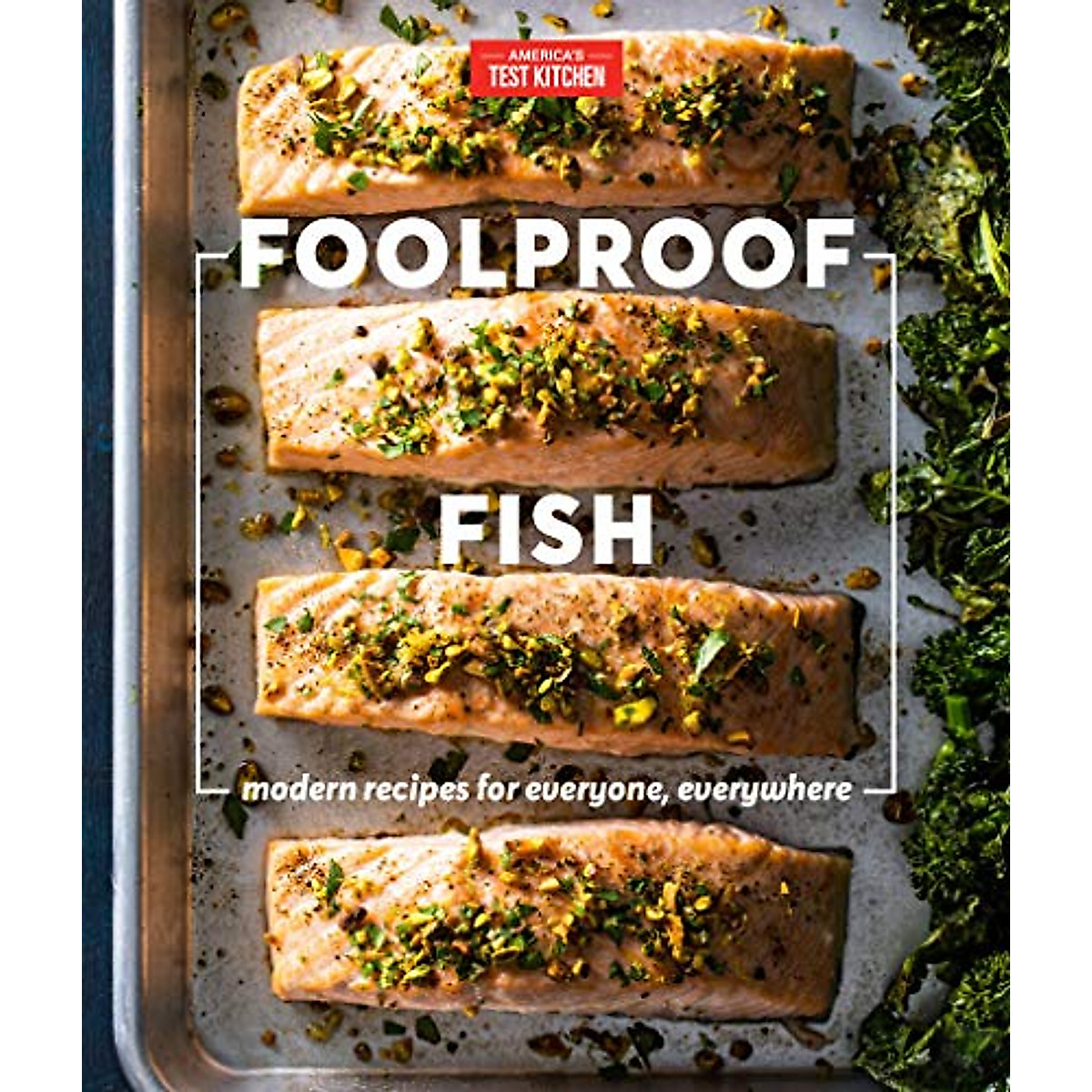 Foolproof Fish: Modern Recipes for Everyone, Everywhere