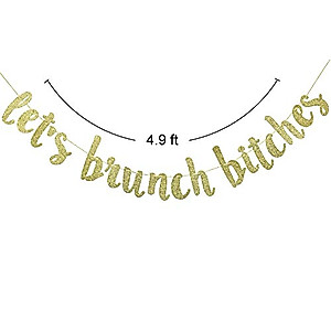 Let's Brunch Bitches Banner Hanging Garland for Bachelorette Dirty Thirty Party Decor Brunch Decorations Photo Prop Sign (Gold Glitter)