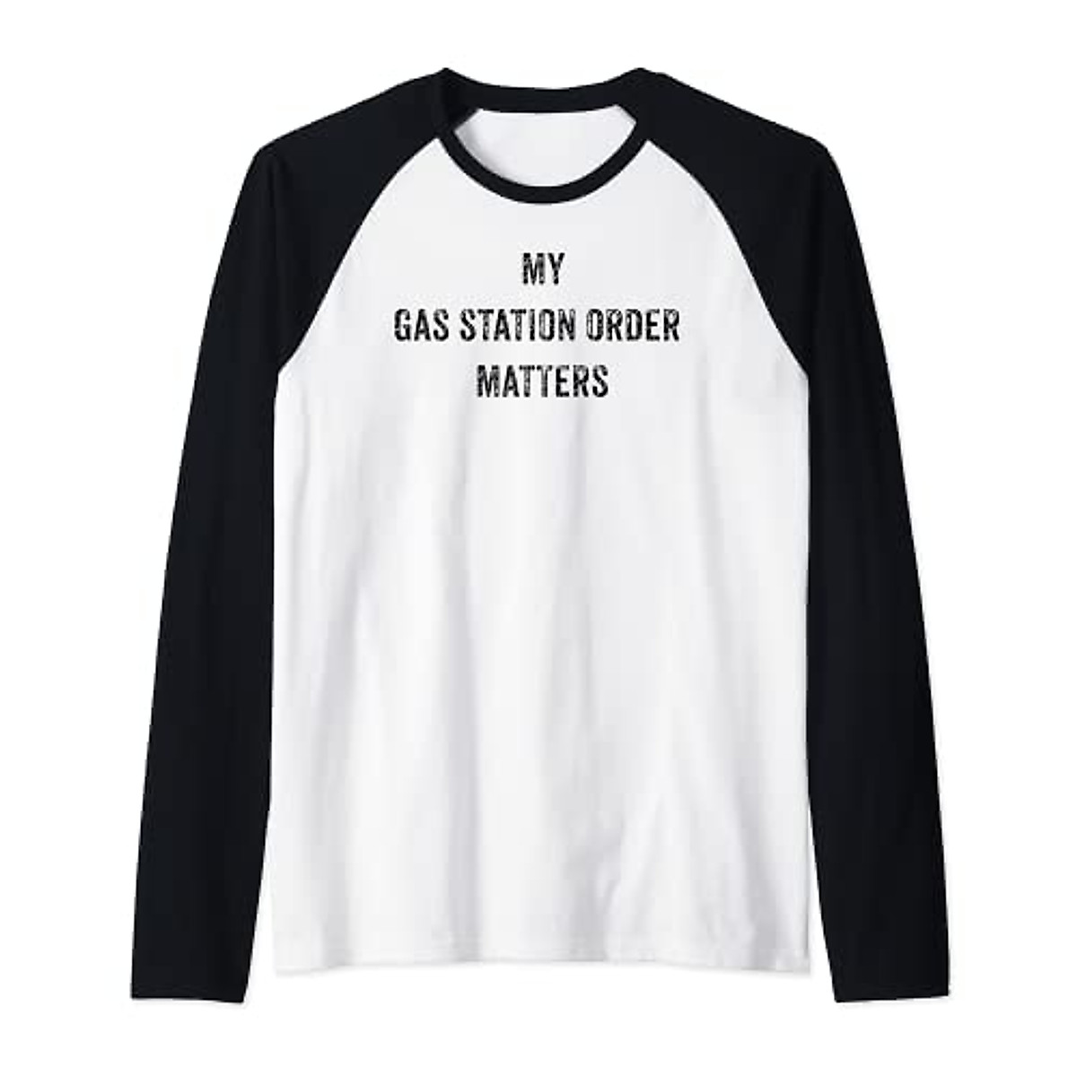 FUNNY MY GAS STATION ORDER MATTERS VIRAL SOCIAL MEDIA GIFT Raglan Baseball Tee
