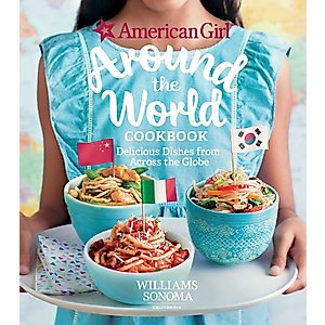 American Girl: Around the World Cookbook: Delicious Dishes from Across the Globe