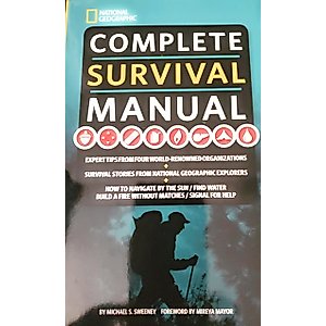 Complete Survival Manual: Expert Tips from Four World-Renowned Organizations, Survival Stories from National Geographic Explorers, and More