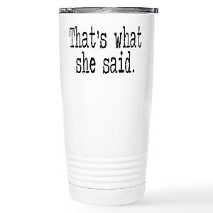 CafePress That's What She Said. Stainless Steel Travel Mug 20 oz. Insulated Stainless Steel Coffee Tumbler