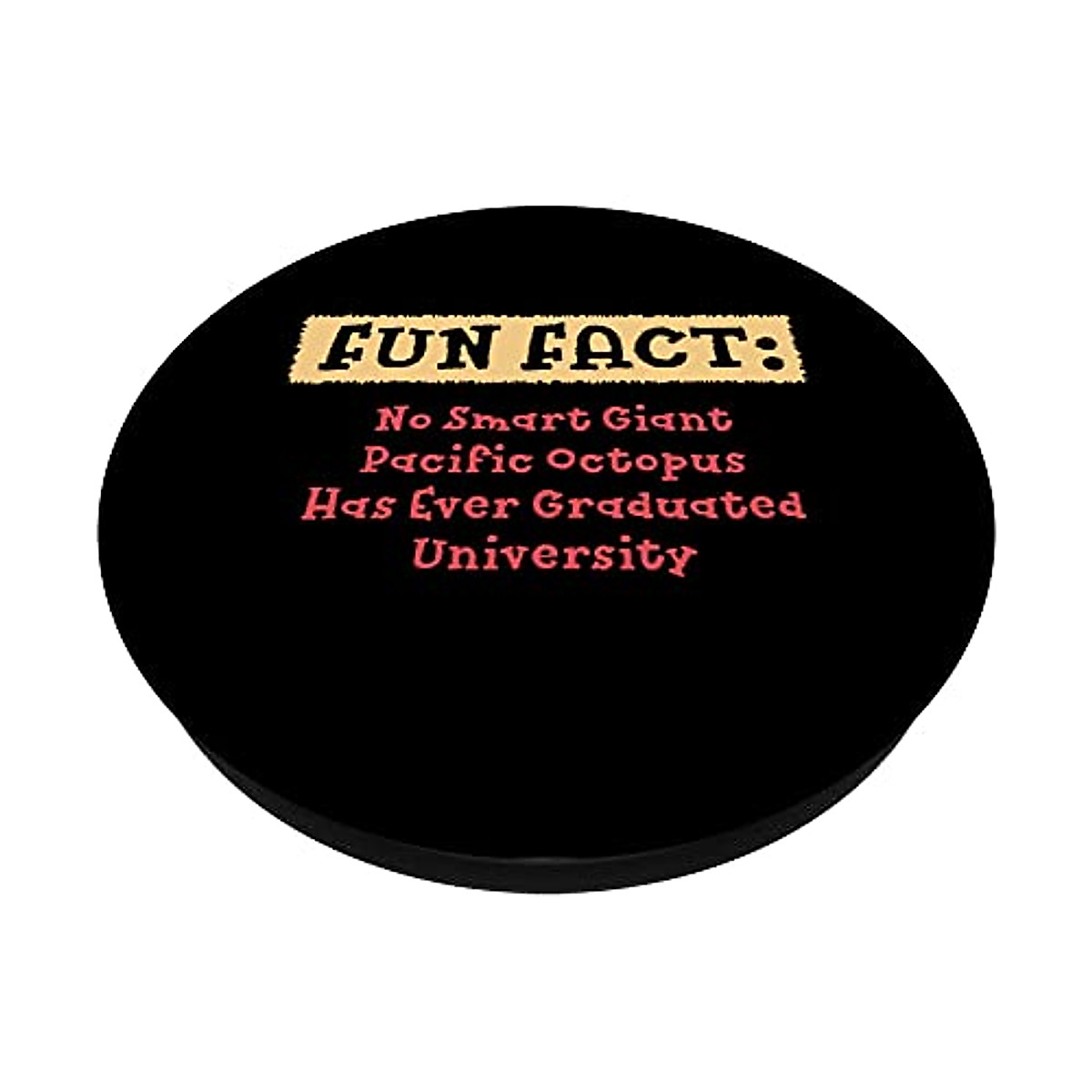 No Giant Octopus Graduated Uni Funny Animal Pun Humor PopSockets Swappable PopGrip