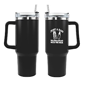 liabiliies 40 oz Tumbler with Handle Just A Dad Who Always Came Back With The Milk Tumbler with Lid and Straw Insulated Tumbler Stainless Steel Tumblers