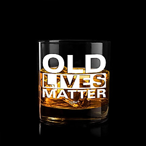 Funny Women Men Birthday Gifts For Mom Grandpa. Humorous Retirement Gift For Men & Women. Old Lives Matter Whiskey Glass. Unique 40th 50th 60th 65th 70th 75th 80th Year Old Elderly Senior Presents