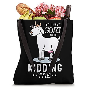 You have goat to be kidding me Design for a Goats Fan Tote Bag