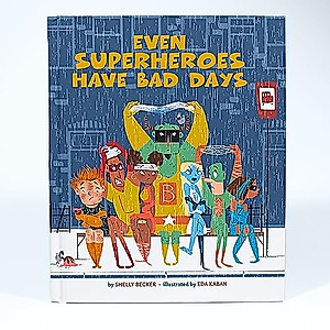 Even Superheroes Have Bad Days (Superheroes Are Just Like Us)