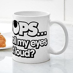CafePress Oops Did I Roll My Eyes Out Loud Ceramic Coffee Mug, Tea Cup 11 oz
