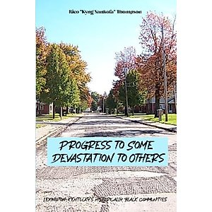 Progress To Some, Devastation To Others: Lexington, Kentucky's Historically Black Communities