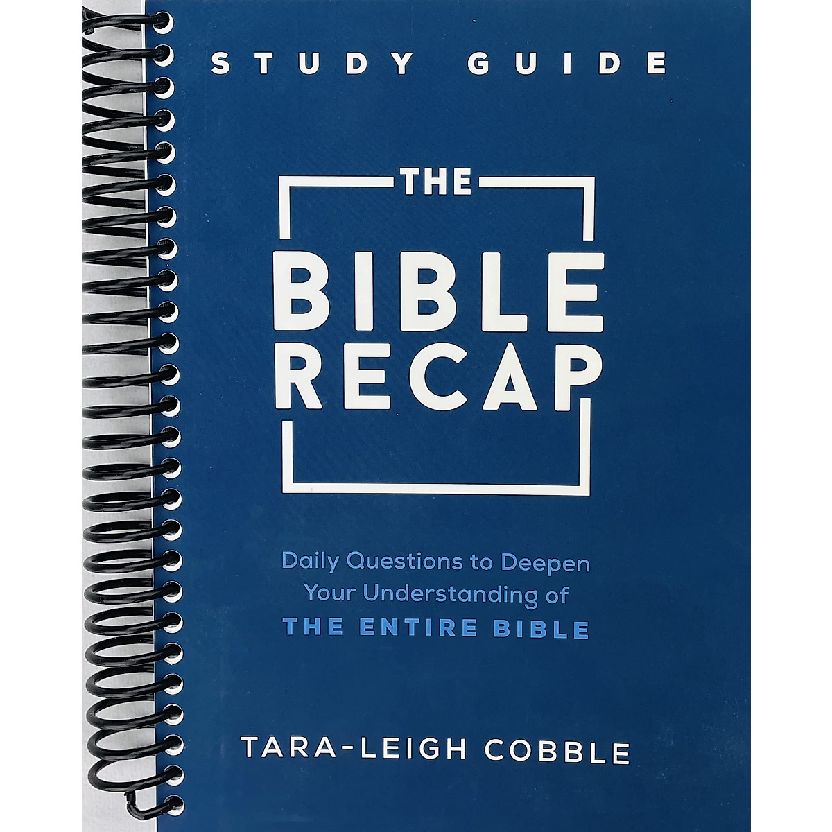 The Bible Recap Study Guide: Daily Questions to Deepen Your Understanding of the Entire Bible