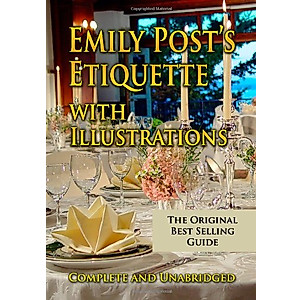 Emily Post's Etiquette with Illustrations Complete and Unabridged