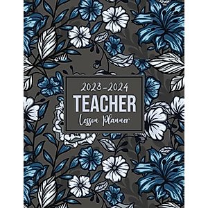 Teacher lesson planner 2023-2024: Monthly, Weekly, Daily Organizer From August 2023 to July 2024, Academic Year