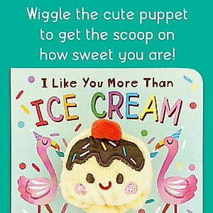 I Like You More Than Ice Cream Finger Puppet Board Book for Little Dessert Lovers, Ages 1-4 (Finger Puppet Book)