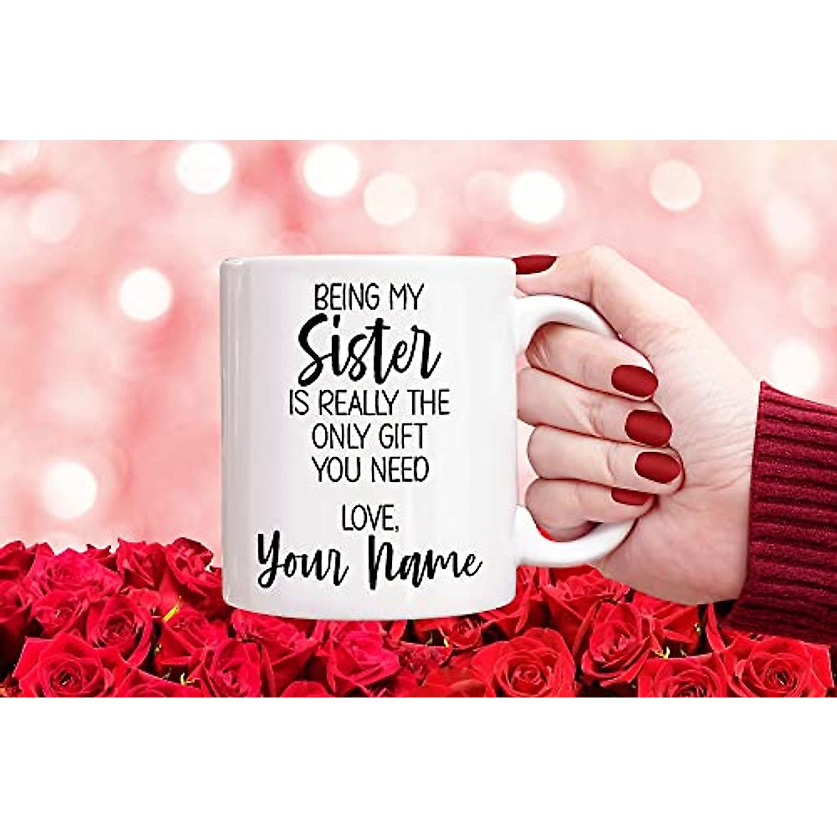 Personalized Sister Coffee Mug, Custom Name Gift Mug, Being My Sister is Really the Only Gift You Need, Sister Gift Mug from Sister, Christmas Presents or Birthday Gifts for Sister from Sister Brother