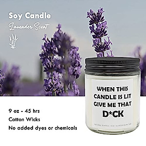 When This Candle is Lit Give Me That Dxxxck Candle, Soy Candle Dirty Sexy Funny Lavender Candle for Boyfriend Husband Girlfriend Wife Gifts