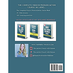 The Complete Pronunciation Course: Learn the French Pronunciation in 55 lessons (The Complete French Course - Pronunciation, Conjugation, Grammar, Vocabulary, Expressions)