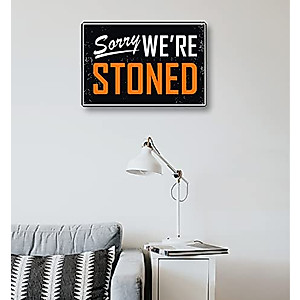 Fmcmly Sorry We're Stoned Sign Funny Metal Tin Signs Home Bar Man Cave Garage Farmhouse Diner Dormitory Cafe Wall Decor Art Poster 8x12 Inch