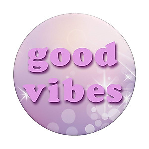 Good Vibes Pop Phone Grip For Smartphones & Tablets PopSockets PopGrip: Swappable Grip for Phones & Tablets