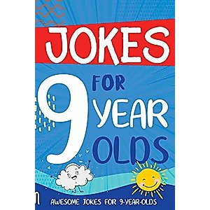 Jokes for 9 Year Olds: Awesome Jokes for 9 Year Olds - Birthday or Christmas Gifts for 9 Year Olds (Kids Joke Books Ages 6-12)