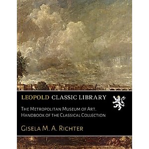 The Metropolitan Museum of Art. Handbook of the Classical Collection