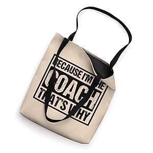 Because Im the Coach Thats Why Men Basketball Coach Tote Bag