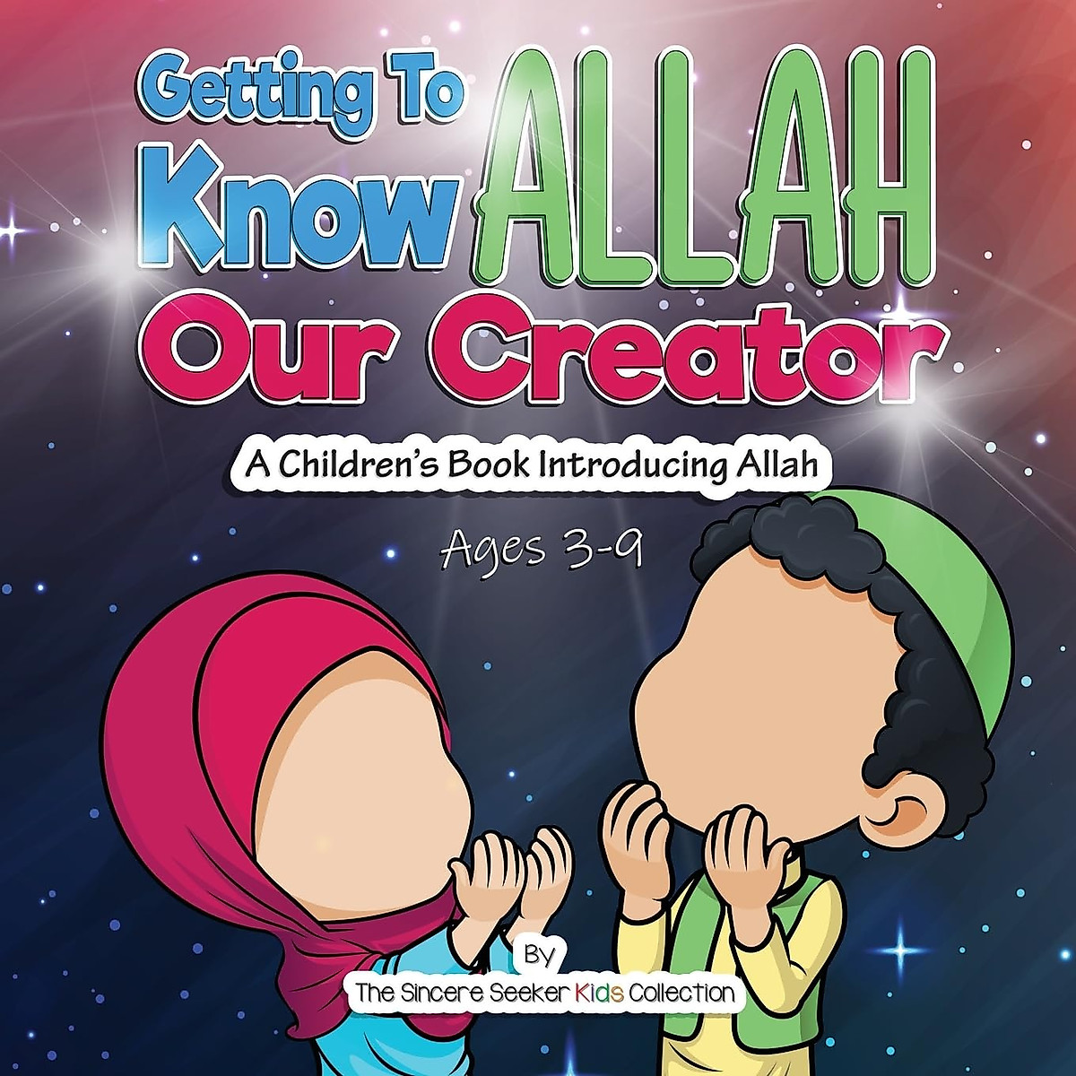 Getting to know Allah Our Creator: A Children’s Book Introducing Allah (Islam for Kids Series)