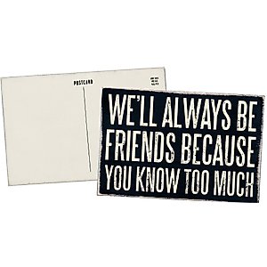 We'll Always Be Friends Because You Know Too Much - Mailable Wooden Greeting Card for Birthdays, Anniversaries, Weddings, and Special Occasions