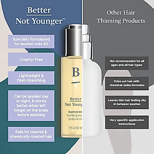 Better Not Younger Fortifying Hair & Scalp Serum for Thinning and Aging Hair - Hair Serum for Stronger, Thicker Looking Hair - Hair Density Serum Designed for Women 40+ Experiencing Hair Loss - 2fl.oz