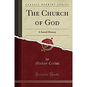 The Church of God (Classic Reprint): A Social History