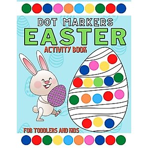 Dot Markers Easter Activity Book For Toddlers And Kids: Coloring Basket Stuffers, Perfect Gift For All Ages 2,3,4,5,6,7-8 | Colouring | Egg-Citting