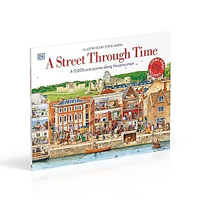 A Street Through Time: A 12,000 Year Journey Along the Same Street (DK Panorama)