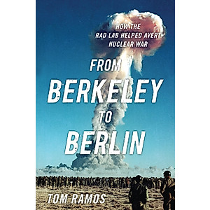 From Berkeley to Berlin: How the Rad Lab Helped Avert Nuclear War