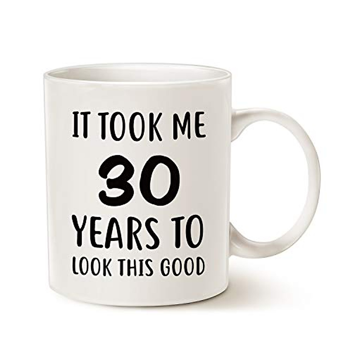 MAUAG Funny Birthday Coffee Mug, It Took Me 30 Years to Look This Good Best 30th Birthday Gifts for Family Cup White, 11 Oz