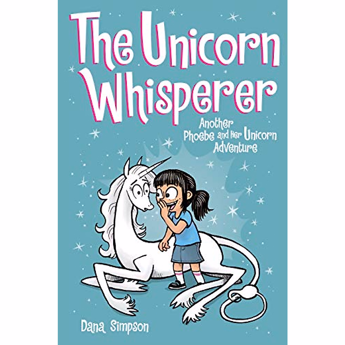 The Unicorn Whisperer: Another Phoebe and Her Unicorn Adventure (Volume 10)