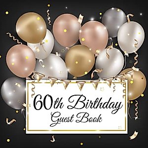 60th Birthday Guest Book: Gold & Rose Gold Balloons | 60th Party Guest Sign In & Message Book | Gift Log | Memory Keepsake
