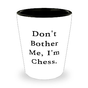 Don't Bother Me, I'm Chess. Shot Glass, Chess Present From, Love Ceramic Cup For Men Women