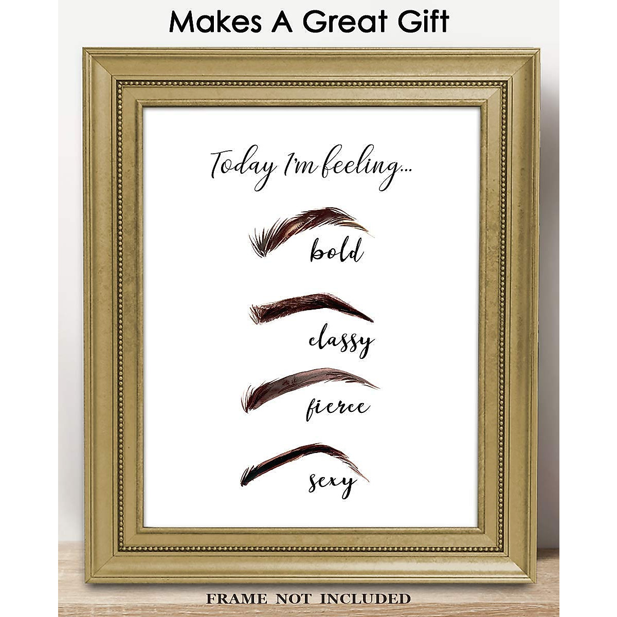 Motivational Wall Art Office Decor for Men & Women: "Today I'm Feeling…" Eyebrows Fashionista - 8x10 Unframed Inspirational, Motivational Poster & Positive Affirmations Wall Decor for Kids & Teens