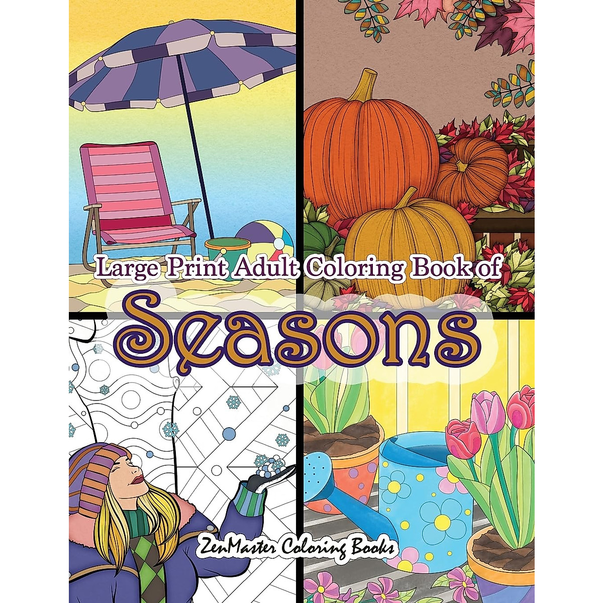 Large Print Adult Coloring Book of Seasons: Simple and Easy Seasons Coloring Book for Adults With over 80 Coloring Pages for Relaxation and Stress ... for Adults, Teens, Elders and Everyone!)