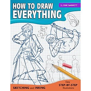 How To Draw Everything: Simple Sketching And Inking Step By Step Lessons (Beginner Drawing Guides)