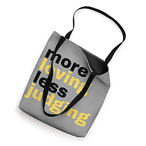 More loving less judging statement inclusion and equality Tote Bag