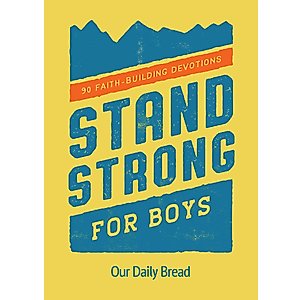 Stand Strong for Boys: 90 Faith-Building Devotions (A 90 Day Bible Devotional for Boys Ages 8-12)