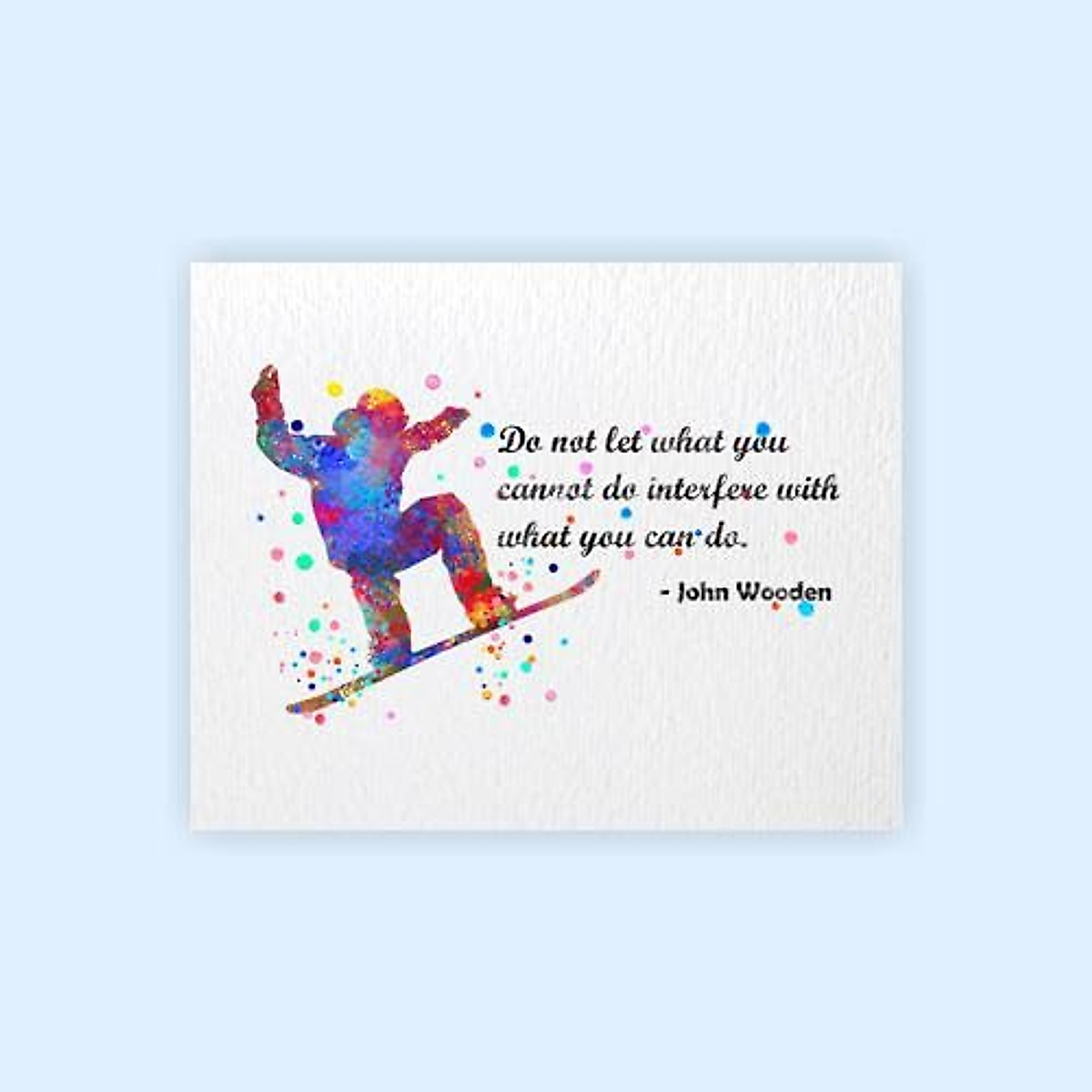 Dignovel Studios 13X19 Unframed Snowboard Sports Do Not Let What You Cannot Do Interfere Quotes Watercolor Art Print Inspirational Wall Art Housewarming Office Home Decor DN557