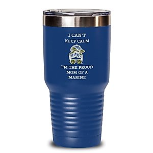 marine mom tumbler, I can't keep calm, Marine Mom gift, for, Mothers Day, My son is a marine, Proud Mom, of a, marine daughter, Marine Mama,birthday g